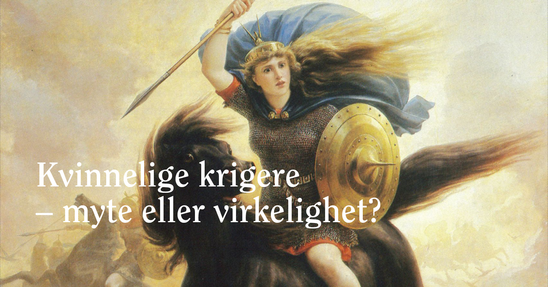 Kvinnelige krigere – myte eller virkelighet? | Nasjonalbiblioteket