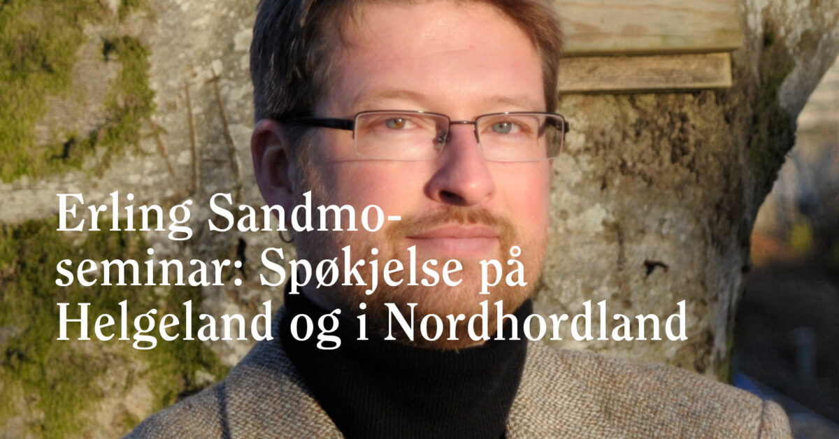Erling Sandmo-seminar: Spøkjelse på Helgeland og i Nordhordland ...